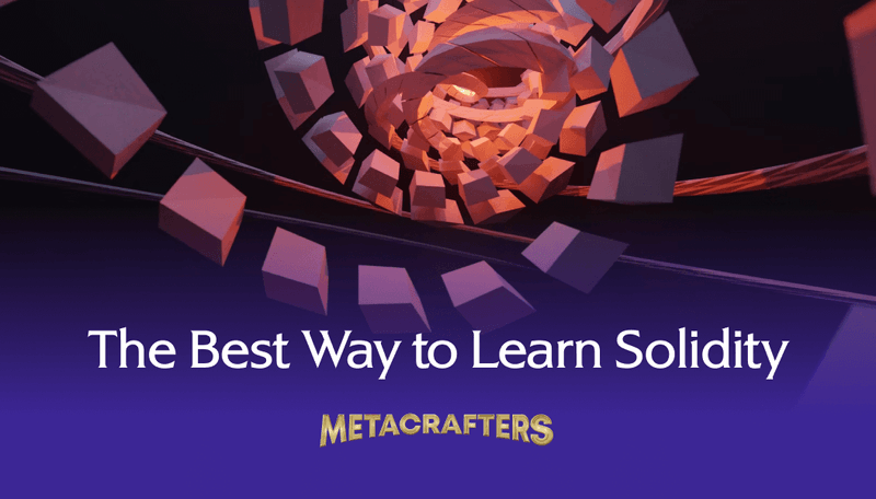 What Is the Best Way to Learn Solidity? | Blog | METACRAFTERS